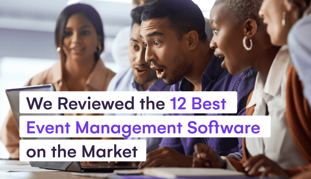 We Reviewed the 12 Best Event Management Software on the Market