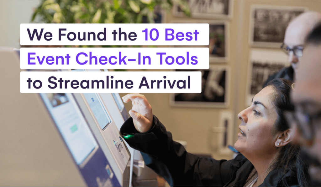 We Found the 10 Best Event Check-In Tools to Streamline Arrival